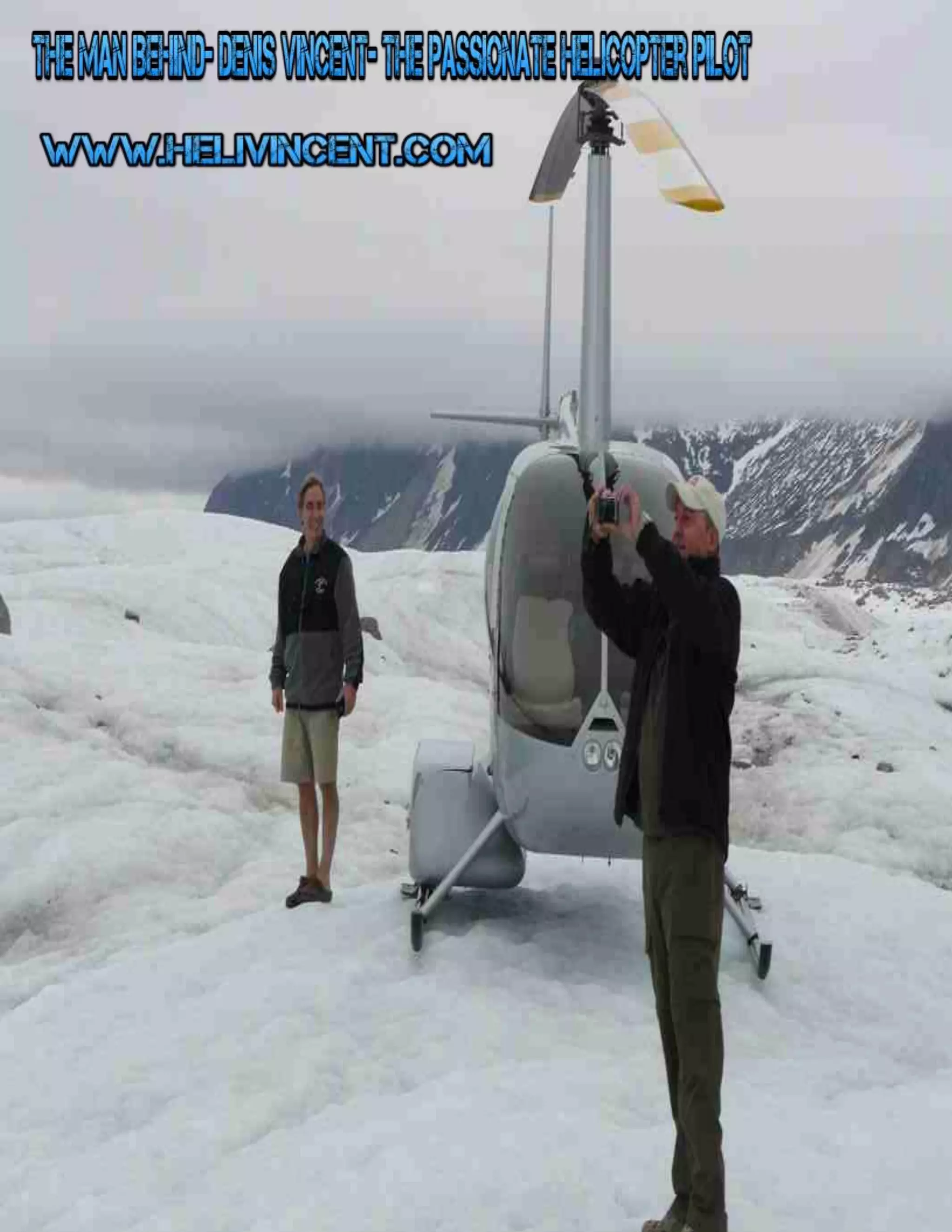 The Man Behind- Denis Vincent- The Passionate Helicopter Pilot | DOCX