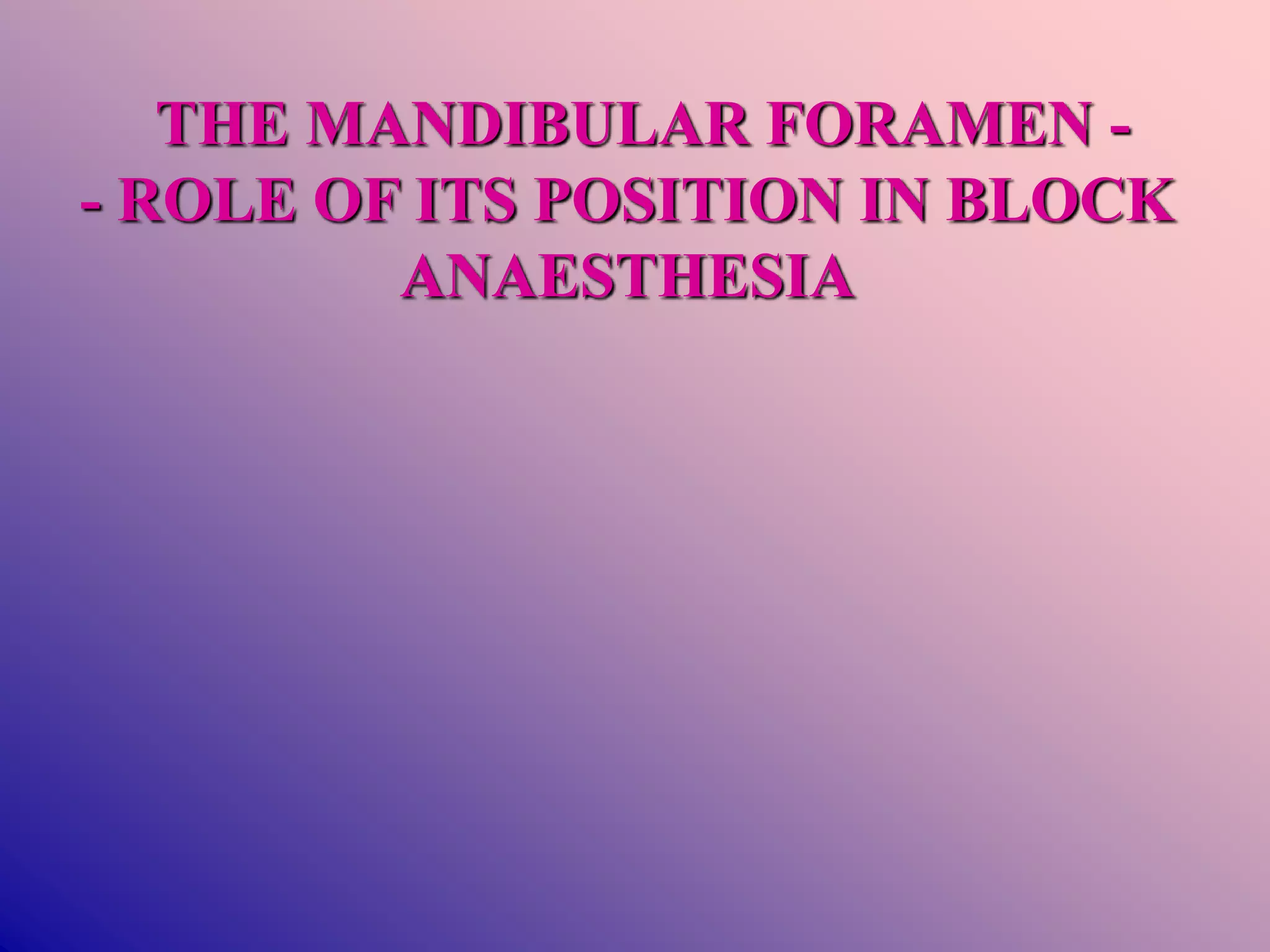 The mandibular foramen - role of its position in block anaesthesia .ppt ...