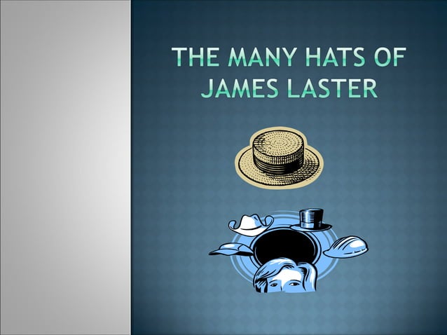 The many hats of james laster | PPT