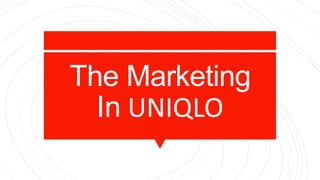 The Marketing in UNIQLO edited | PPTX