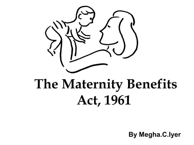The Maternity Benefits Act, 1961 | PPT