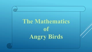 The Mathematics of Angry Birds | PPTX