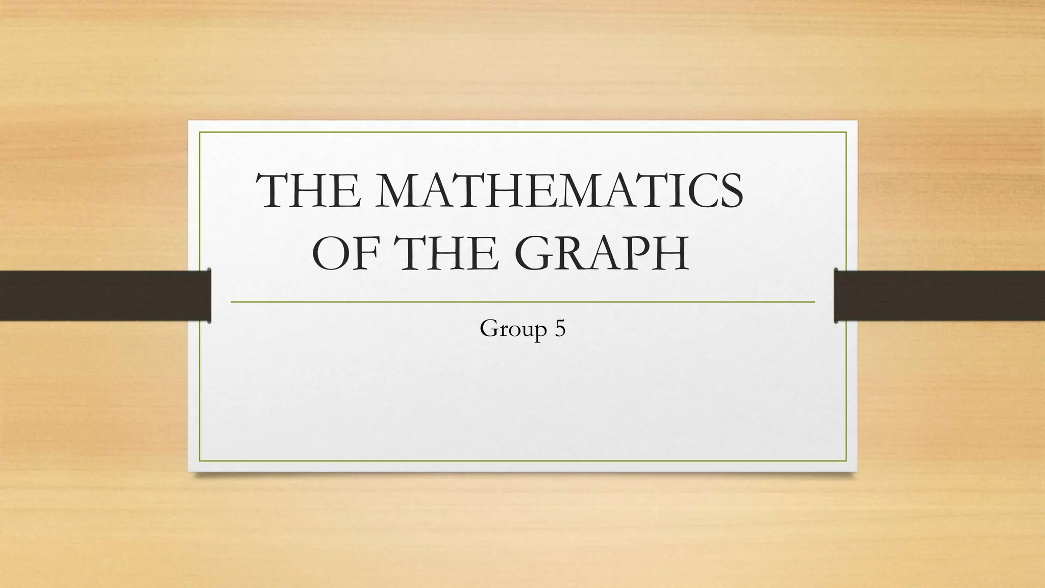 THE MATHEMATICS OF THE GRAPH - Copy.pptx