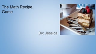 The math recipe project Jessica | PPT | Free Download