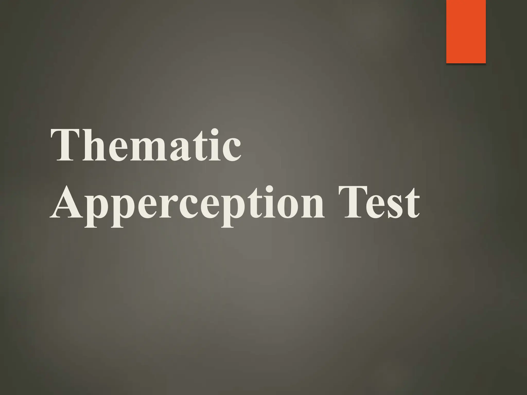 Thematic Appreception Test is a Psychological Test conducted | PPT