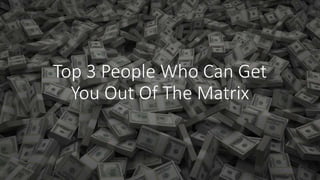 What is the Matrix? How to get out of it? | PPTX