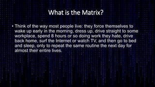 What is the Matrix? How to get out of it? | PPTX