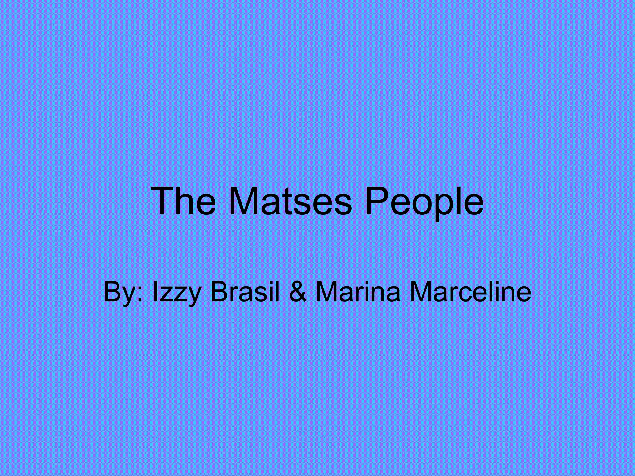 The matses people | PPT