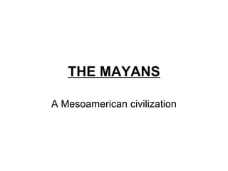 The mayans | PPT