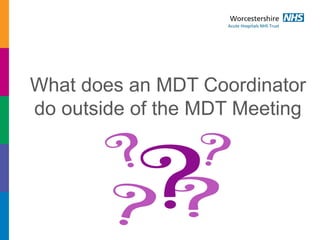 Elective Care Conference: the role of the MDT coordinator role | PDF