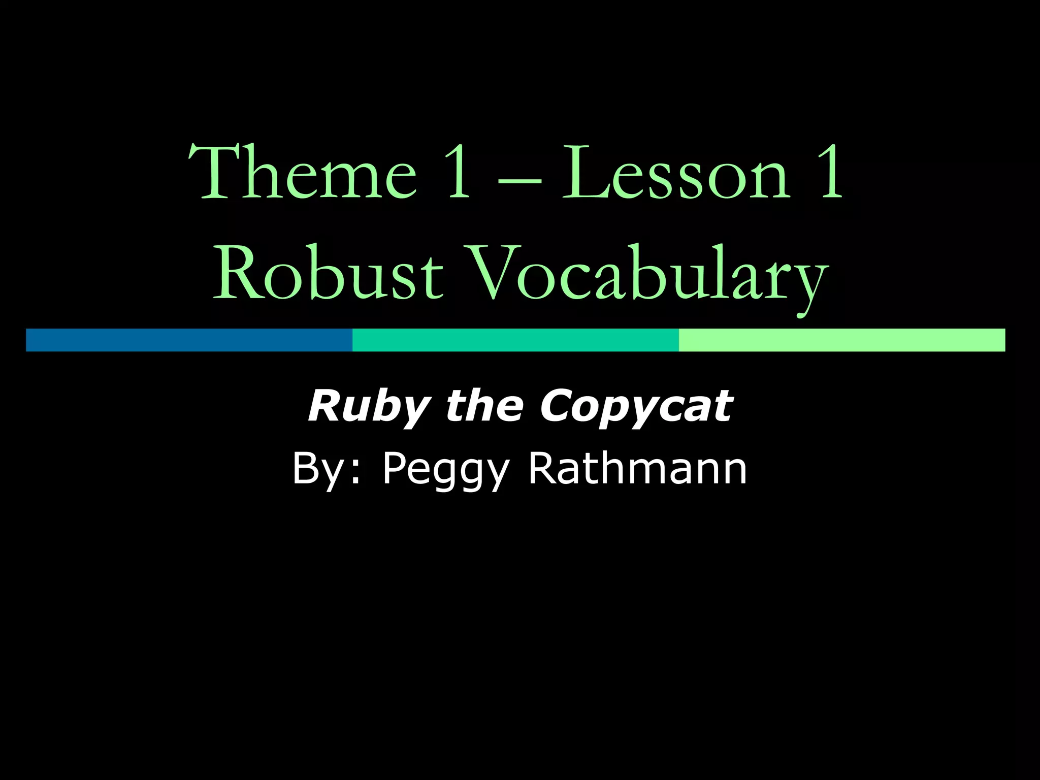 Ruby the Copycat Vocabulary - G3 StoryTown | PPT