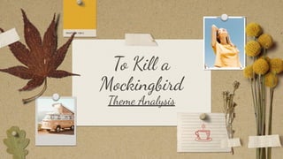 Theme Analysis: To Kill a Mockingbird Theme Analysis | PPT