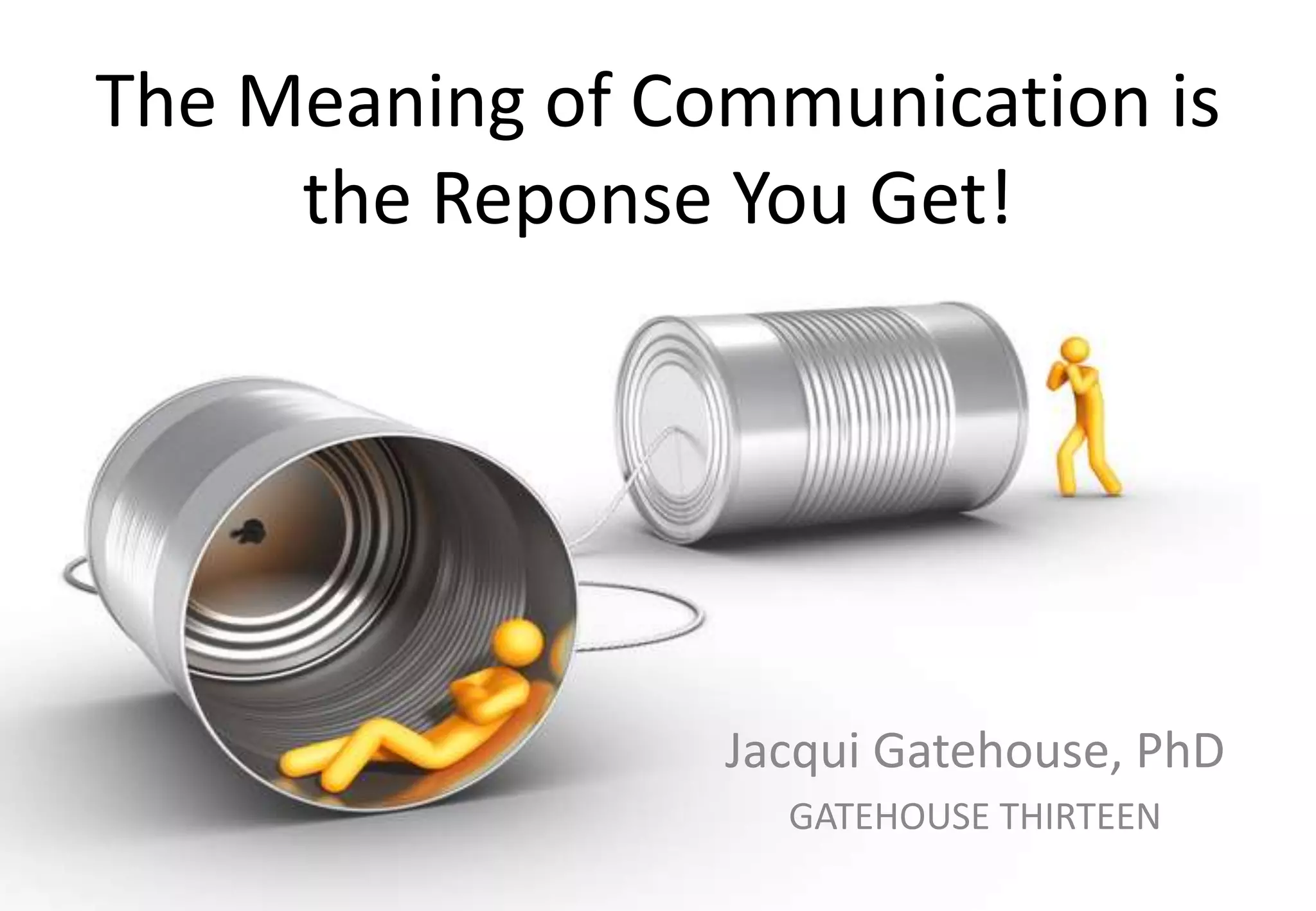 The meaning of communication: Jacqui Gatehouse | PPTX