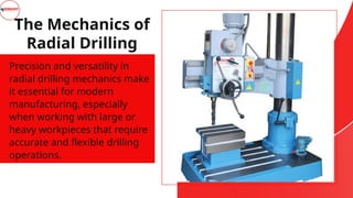 The Mechanics of Radial Drilling Precision and Versatility.pptx