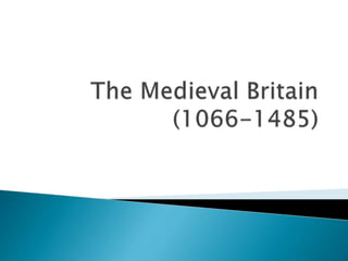 The medieval britain (1066 1485) | PPTX