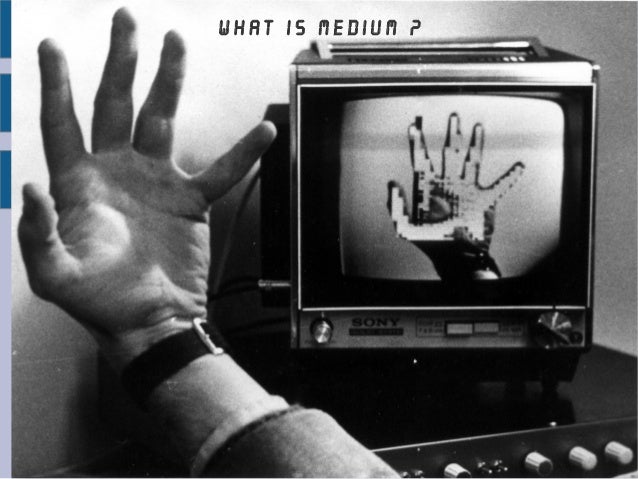 The medium is the message