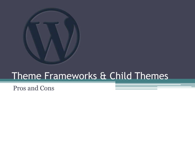 Theme frameworks & child themes | PPTX | Web Development | Internet