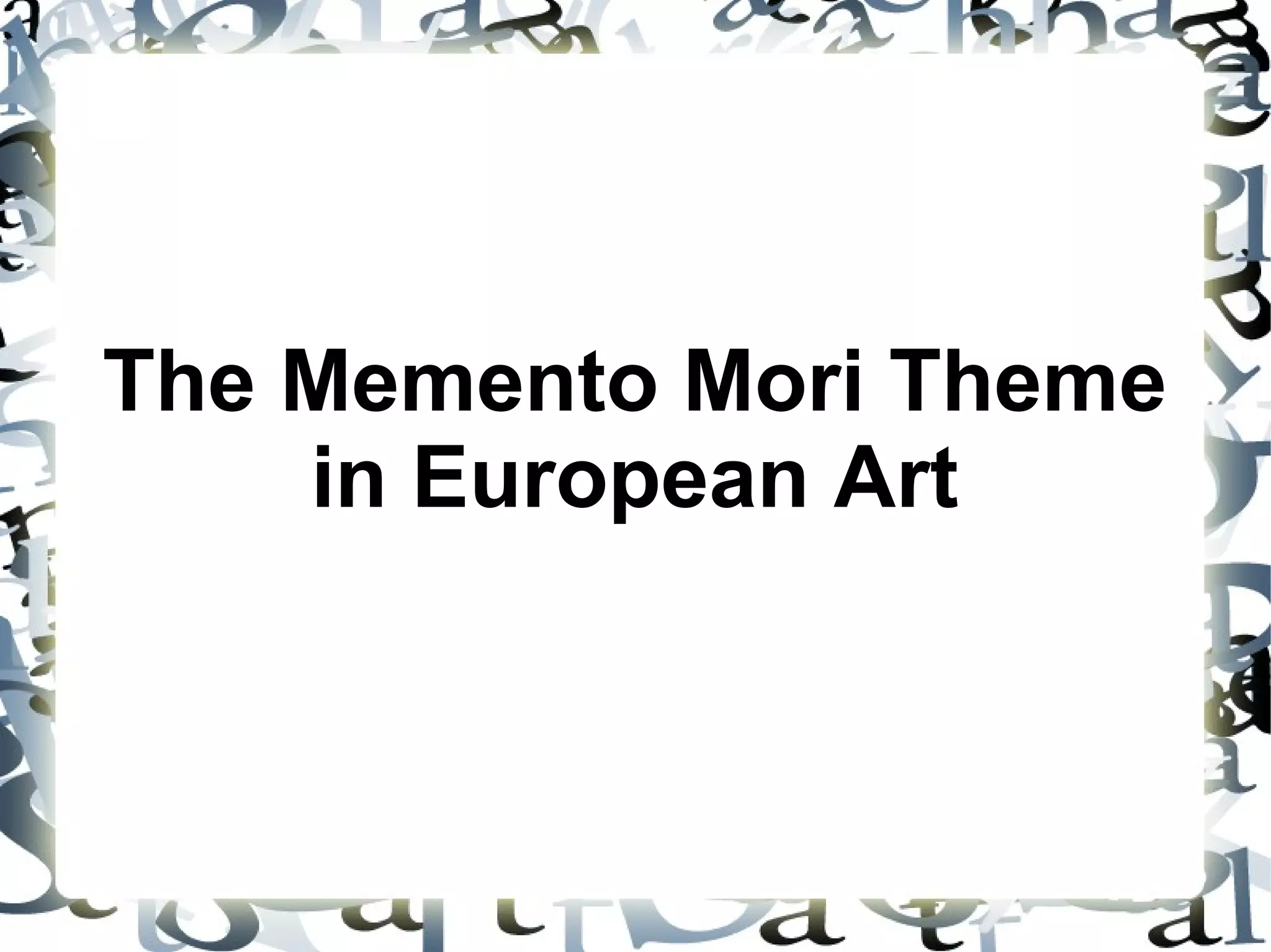 The Memento Mori Theme in European Art | PPT
