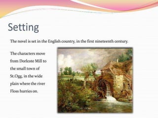 content, theme, setting-mill on the floss by George Eliot | PPT