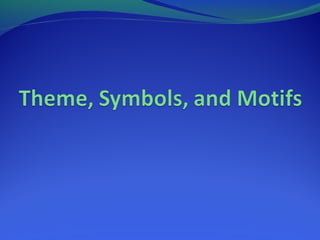 Theme,Symbols and Motifs | PPT