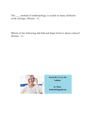 The ___ method of anthropology is useful in many different work sett.docx