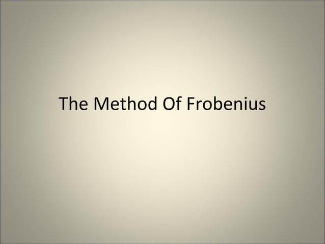 The method of frobenius | PPT