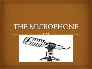 The microphone | PPT