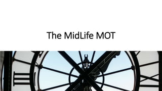 The mid life mot and how it can help YOU plan for your future! | PPT