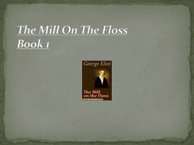 The mill on the floss | PPTX | Fiction | Books and Literature
