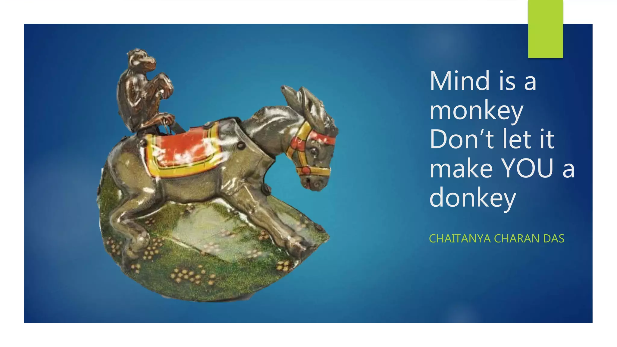 The mind is a monkey, don't let it make you a donkey | PPTX