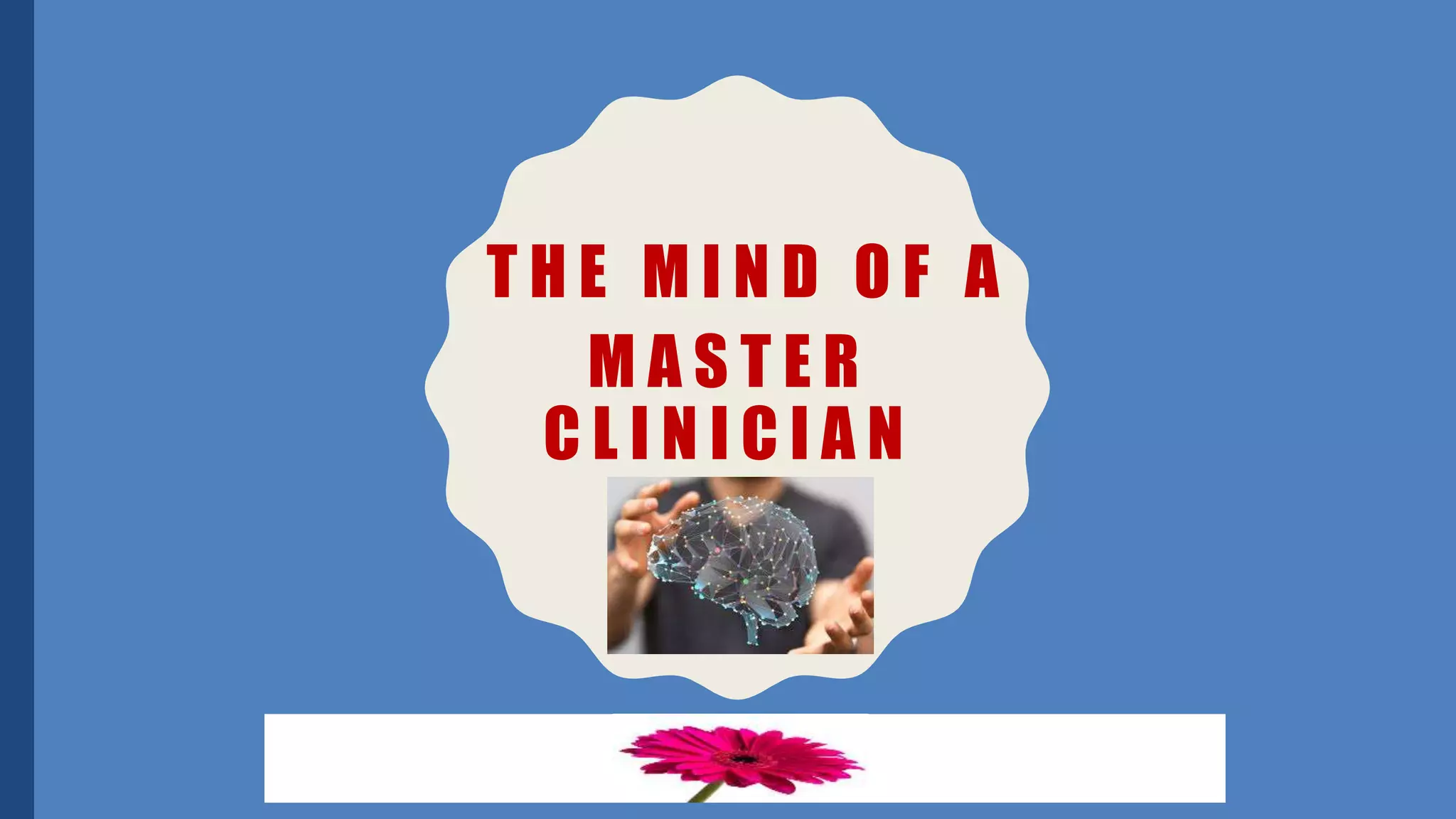 The mind of a master clinician pillars of excellence - ss1 | PPT