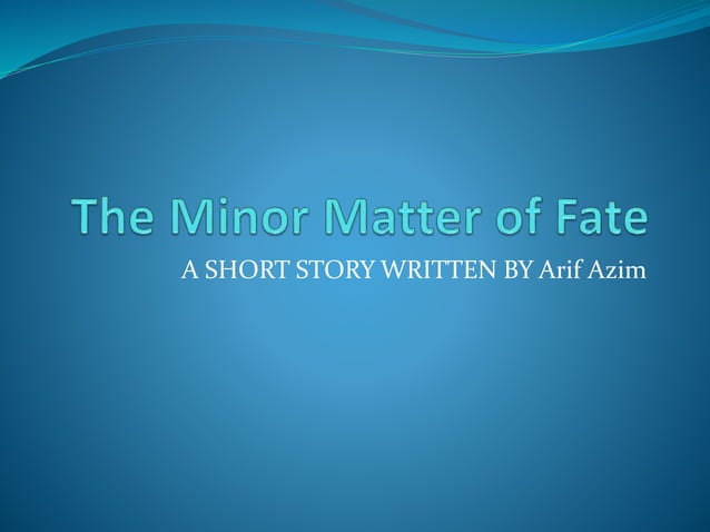 The minor matter of fate | PPTX