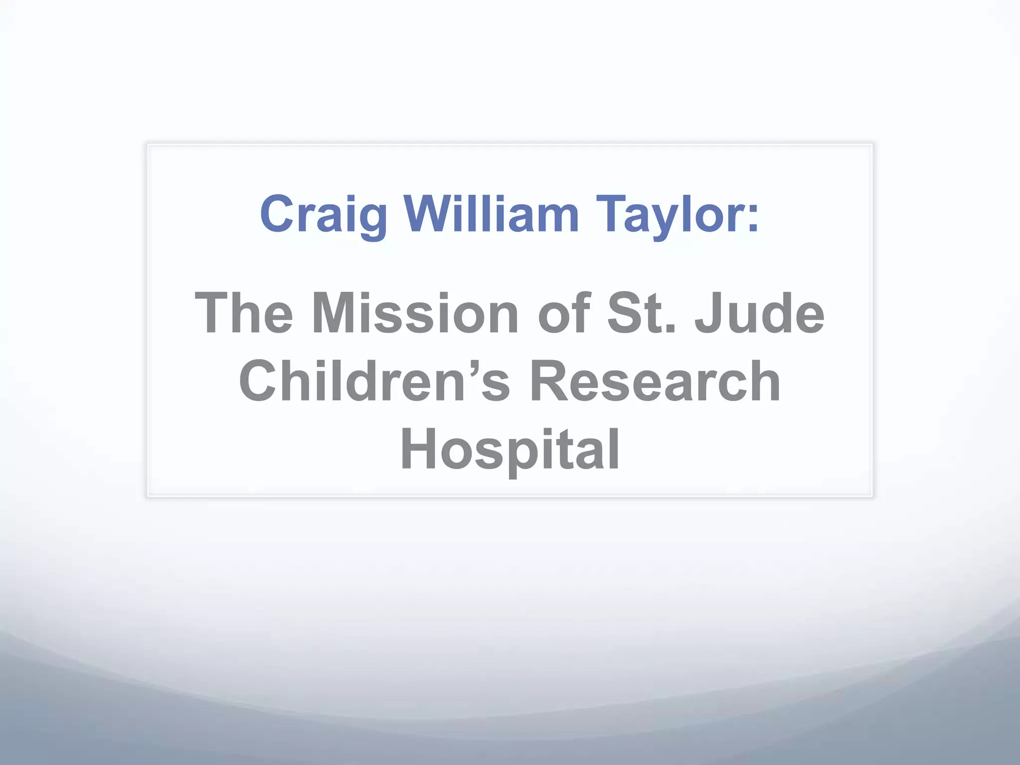 The mission of st. jude children’s research hospital | PPTX