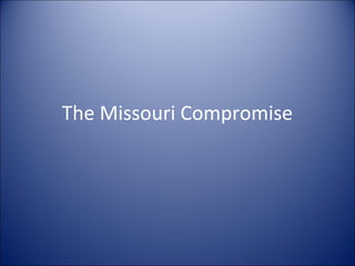 The missouri compromise 3 | PPT