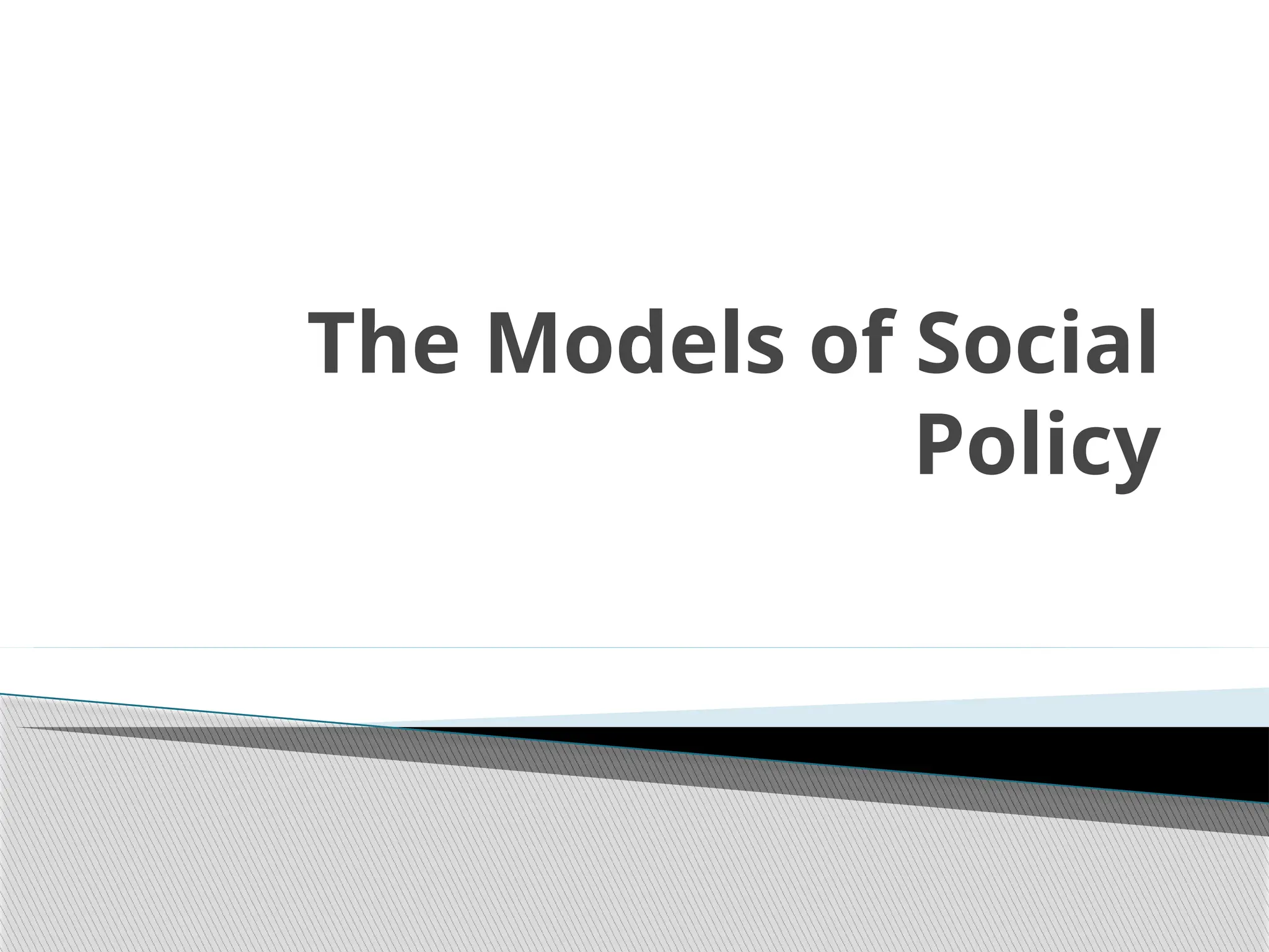 The Models of Social Policy (Group 6A).pptx