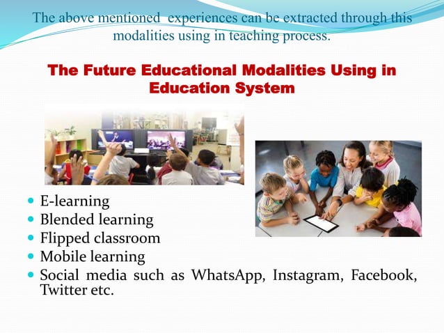 The modern educational modalities for future days | PPT