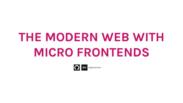 The Modern Web with Microfrontends | PPT