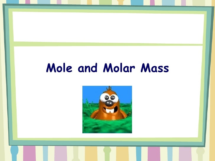 The Mole Mole And Molar Masses the-mole-mole-and-molar-masses