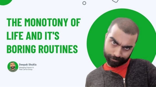 The monotony of life and its boring routines & how to deal with it? | PDF