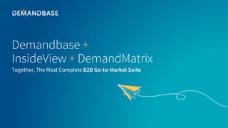 Demandbase + InsideView + DemandMatrix: Together, The Most Complete B2B ...