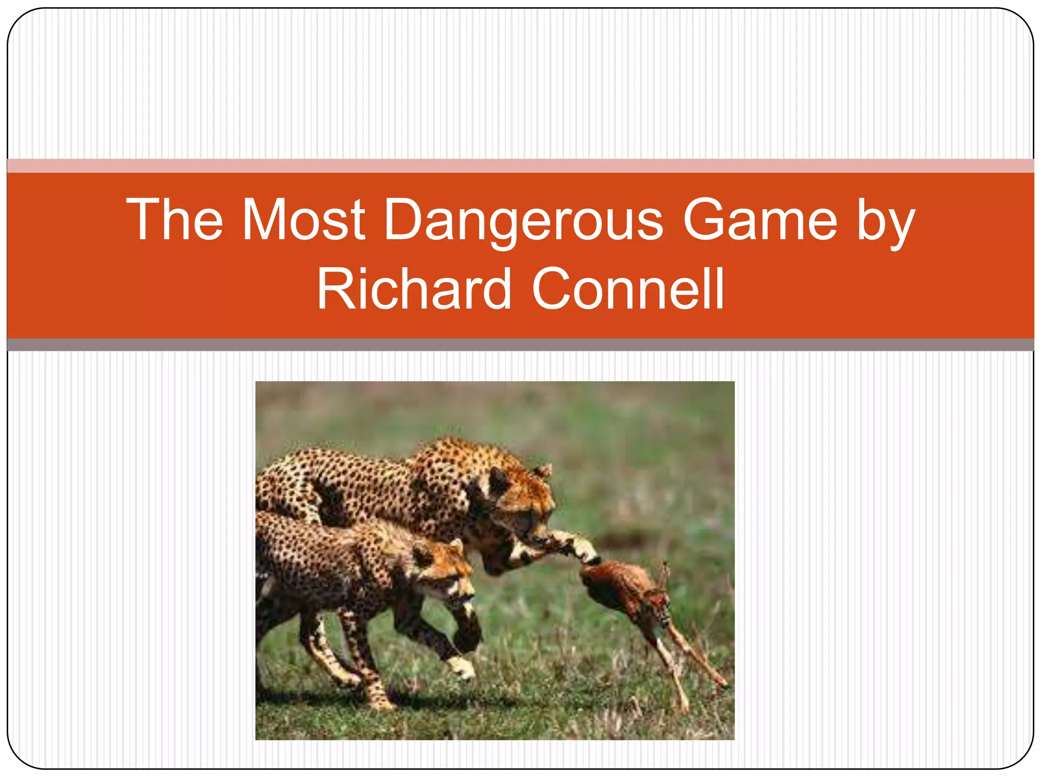 The most dangerous game by richard connell | PPTX