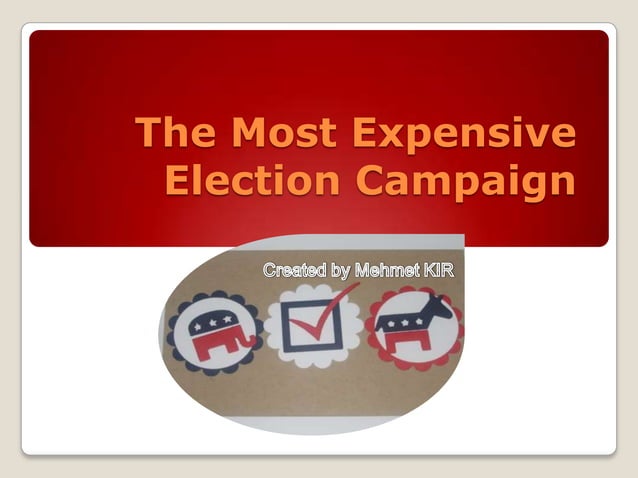 The most expensive election campaign | PPTX | Elections | Politics