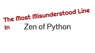 The Most Misunderstood Line In Zen Of Python.pdf | Programming Languages | Computing