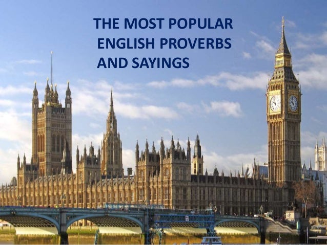 THE MOST POPULAR ENGLISH PROVERBS AND SAYINGS the-most-popular-english-proverbs-and-sayings