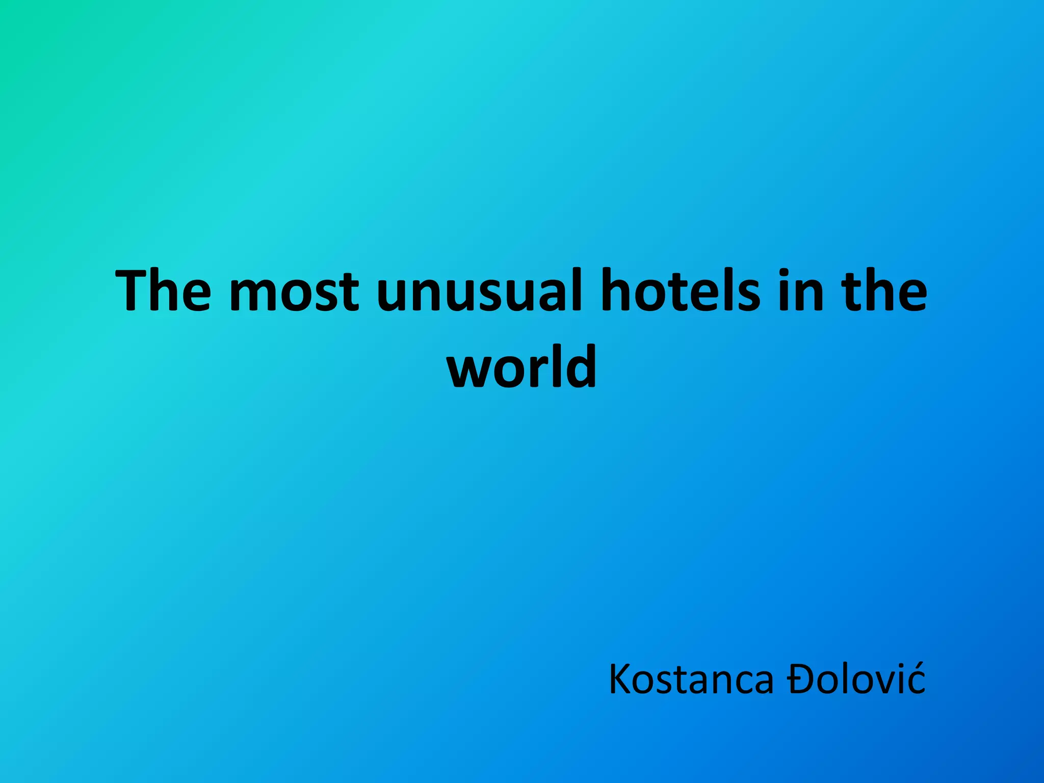 The most unusual hotels in the world | PPTX