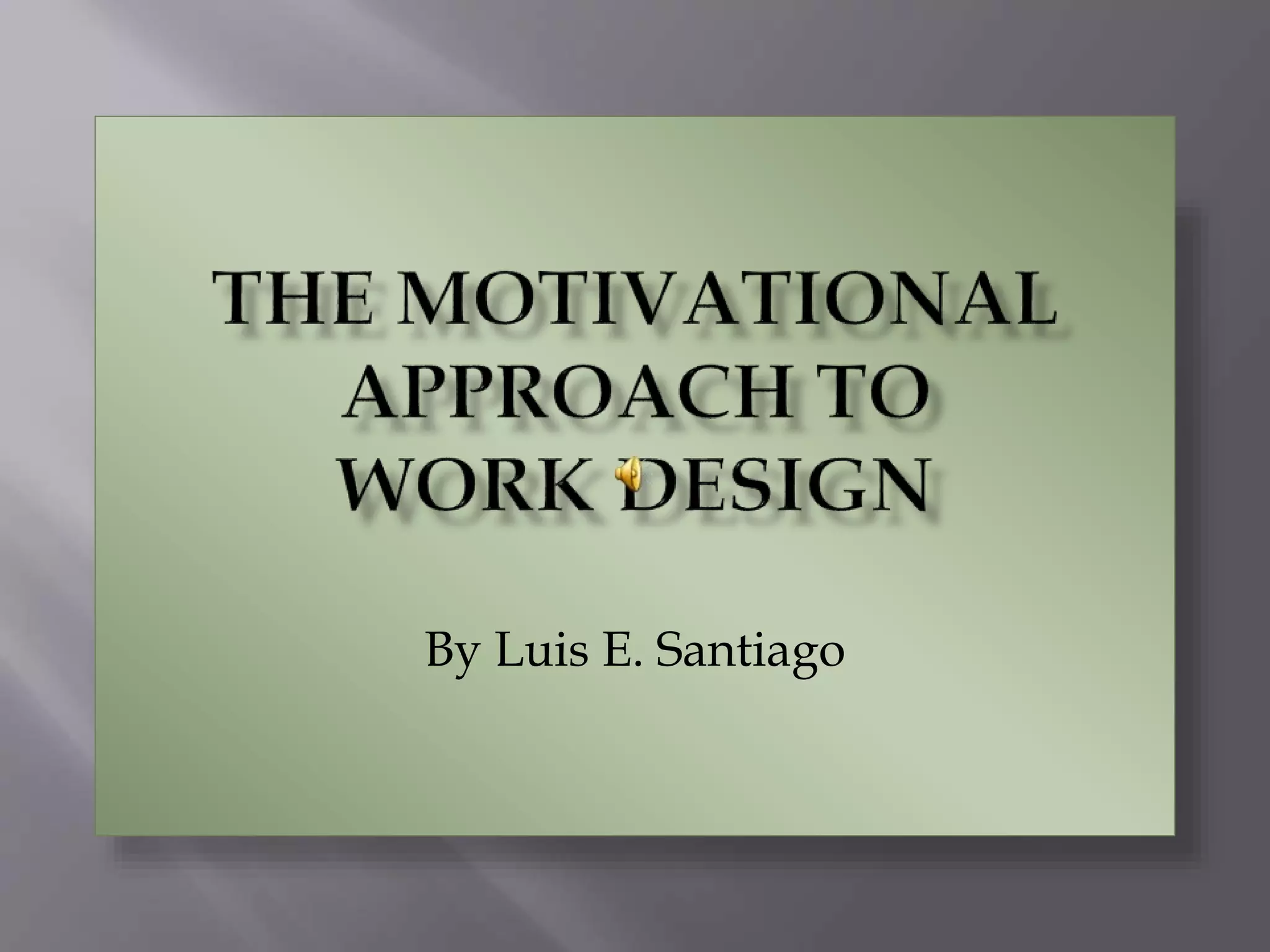 The motivational approach to work design | PPT