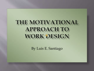 The motivational approach to work design | PPT