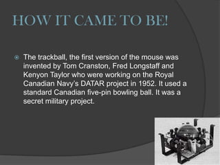 The mouse! | PPTX | Computer Peripherals | Computing