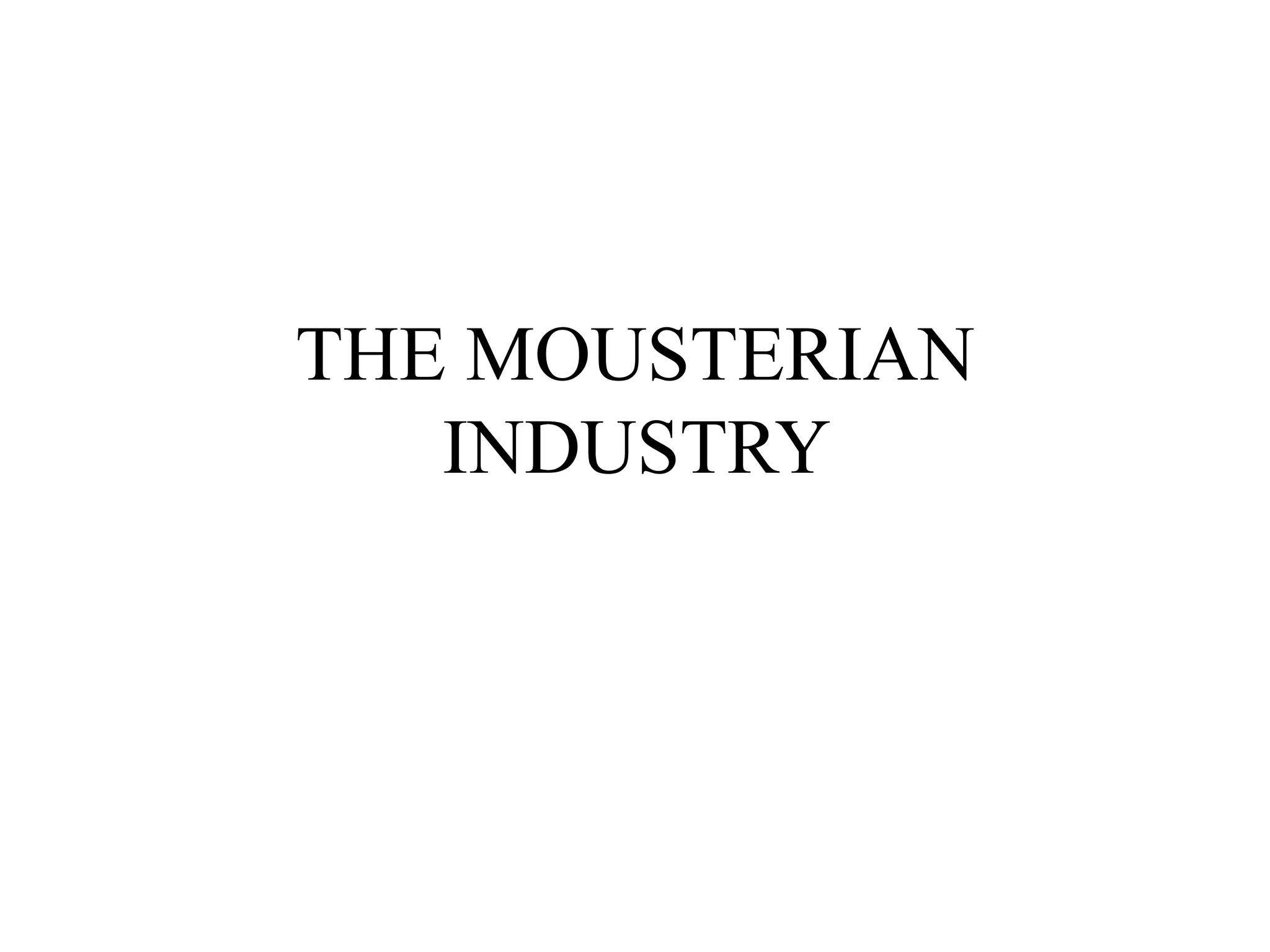The mousterian industry | PPTX