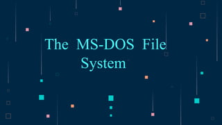 The MS-DOS File System.pptx